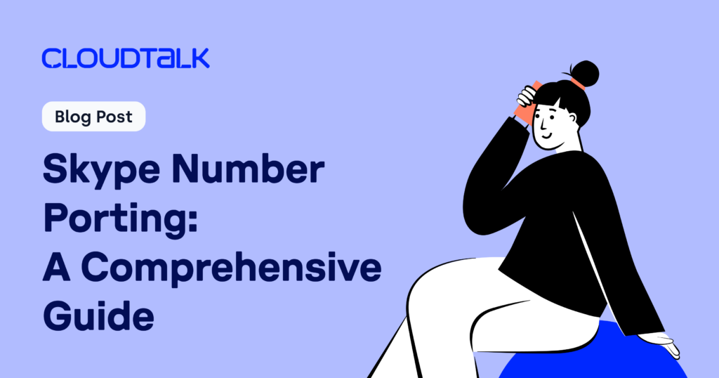 How To Port Your Number From Skype: Complete Guide - CloudTalk